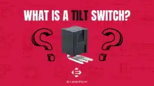 What Is A Tilt Switch? - E-Switch, Inc.